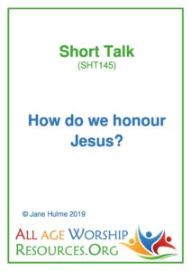 SHT145 -How do we honour Jesus - All Age Worship Resources